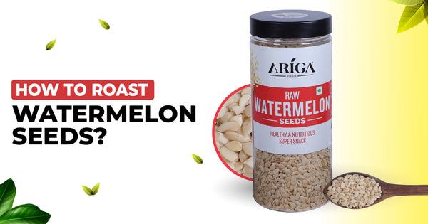 How to Roast Watermelon Seeds – Ariga Foods